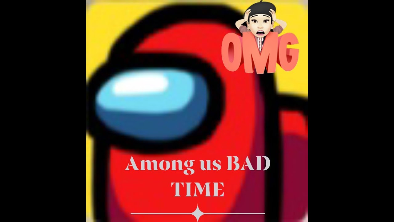 AMONG US GAMEPLAY BAD TIME#1 - YouTube