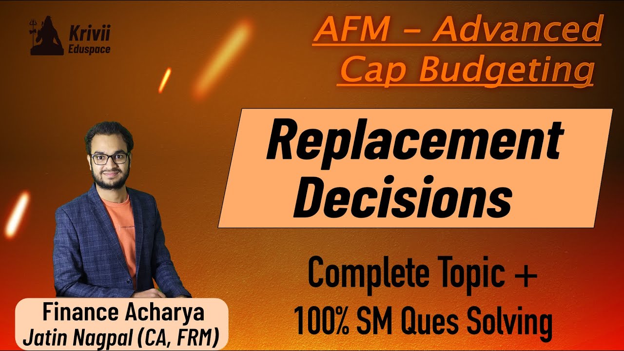 CA Final AFM | Replacement Decisions | Complete with 100% Ques Solving | Advanced Capital ...