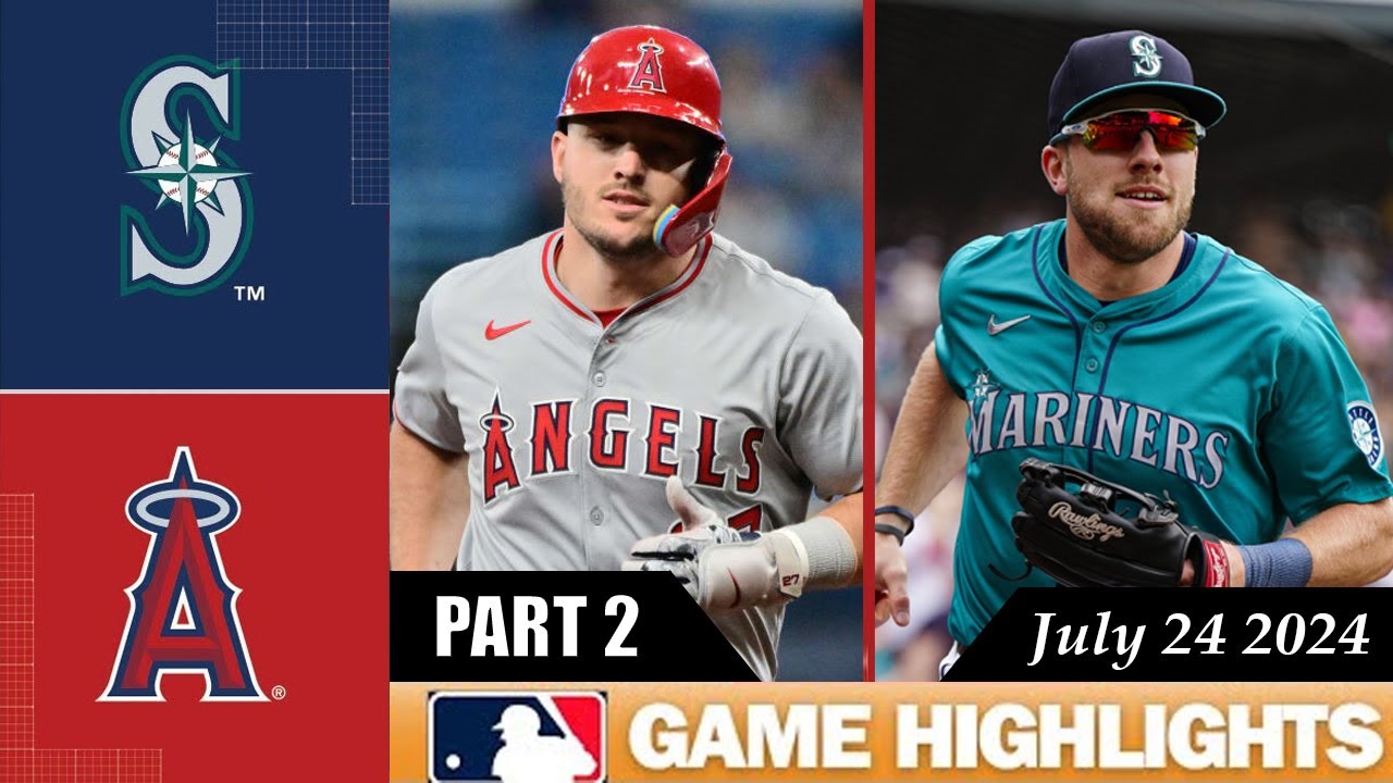 Los Angeles Angels Vs. Seattle Mariners GAME HIGHLIGHTS Jul 24, 2024 ...