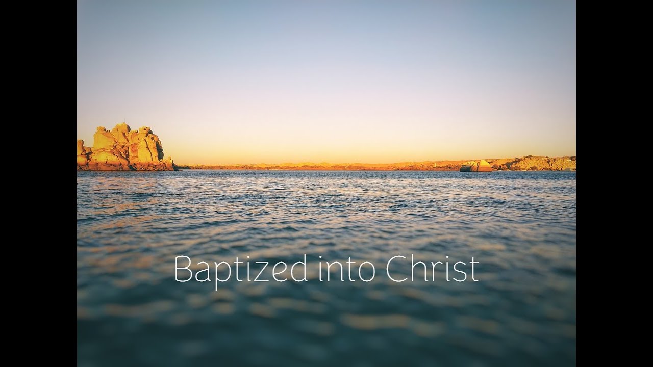 Baptized into Christ - YouTube