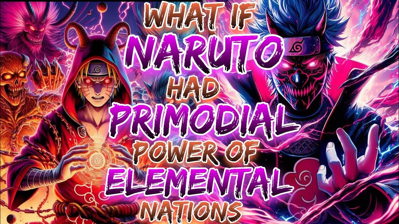 What If Naruto Had Primoodial Power of Elemental Nations And Become The ...
