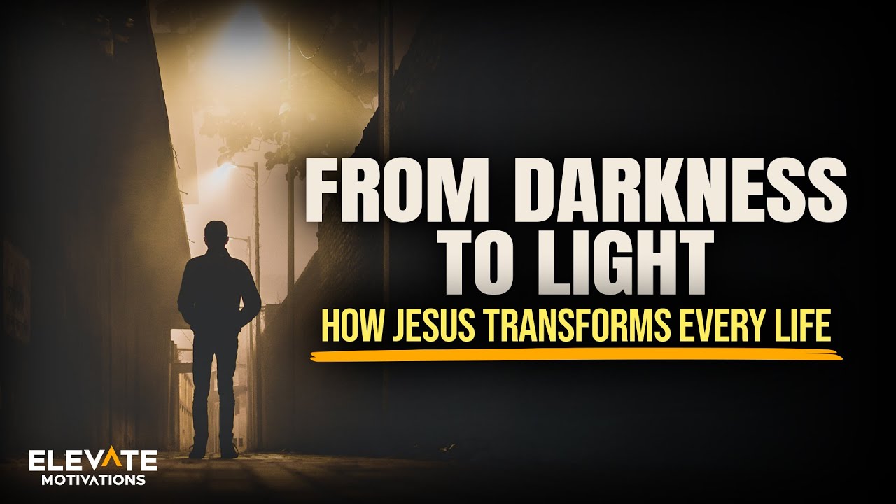 From Darkness To Light - Jesus Transforms Every Life | Christian ...
