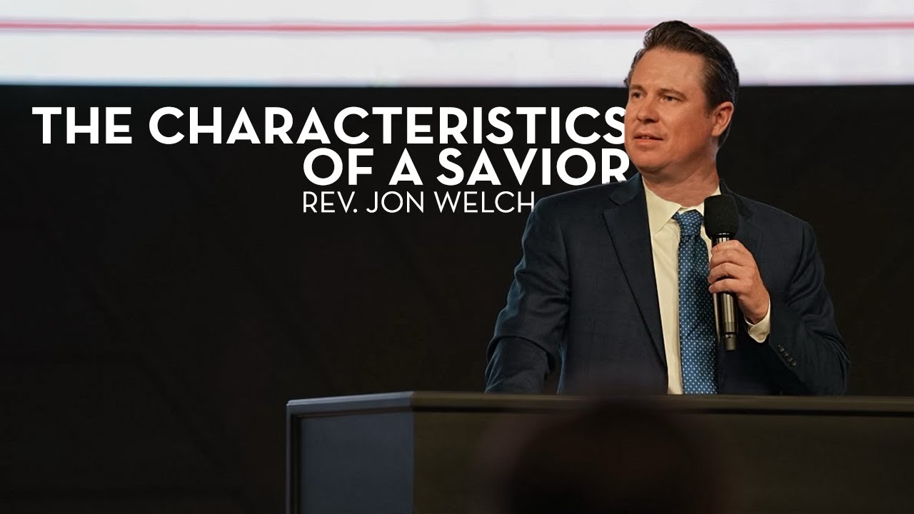 The Characteristics of a Savior | Rev. Jon Welch - YouTube