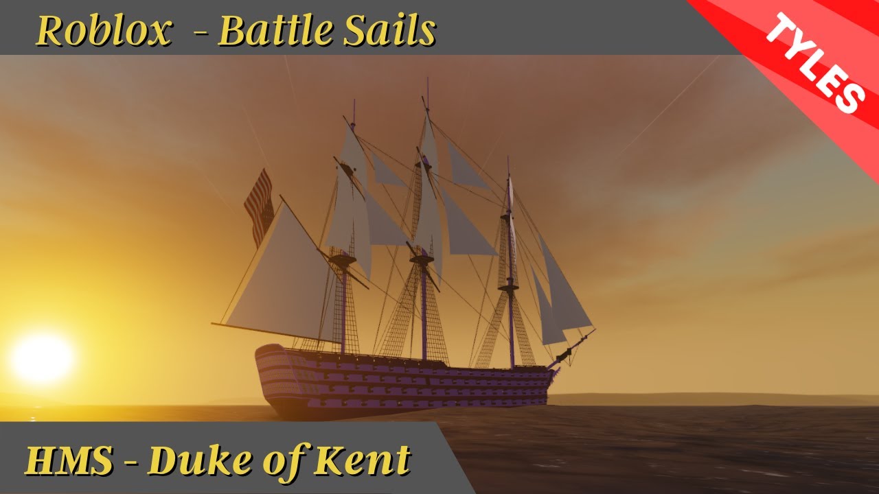 The Duke of Kent - Roblox Battle Sails - YouTube