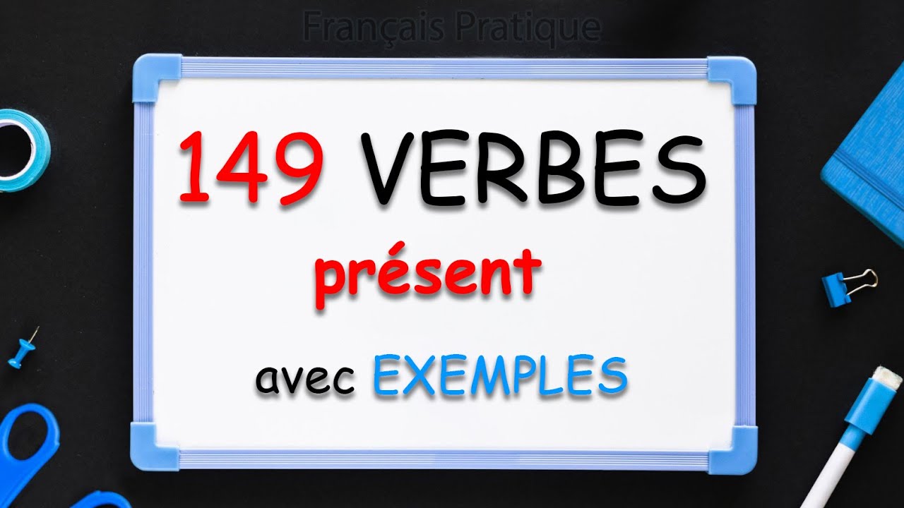 Pratique : 894 phrase dans le présent - 149 VERBES les plus utilisés ...