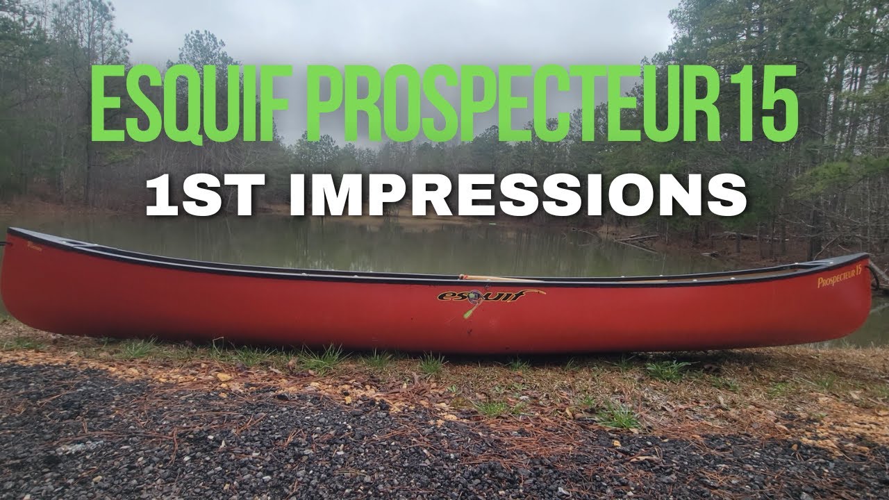 Esquif Prospecteur 15 1st Impressions - YouTube
