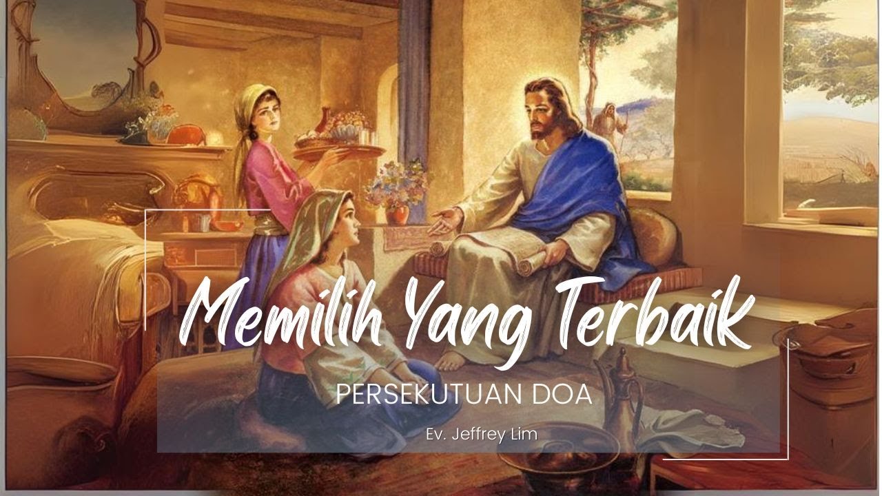 Memilih bagian yang terbaik - Ev. Jeffrey Lim - YouTube