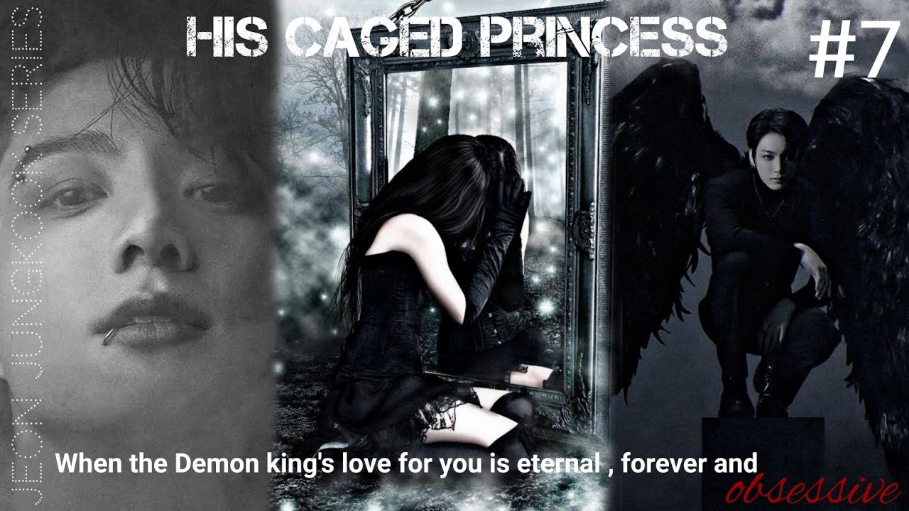 [His Caged Princess]||When Demon king's love for you is obsessive||#7 # ...