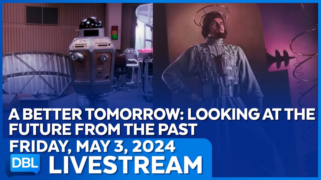 DBL Special - A Better Tomorrow: Looking At The Future From The Past ...