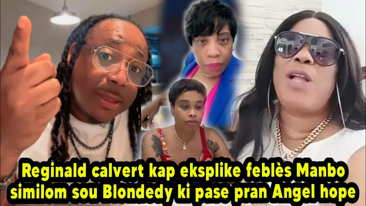 Reginald calvert kap eksplike feblès Manbo similom sou Blondedy ki pase ...