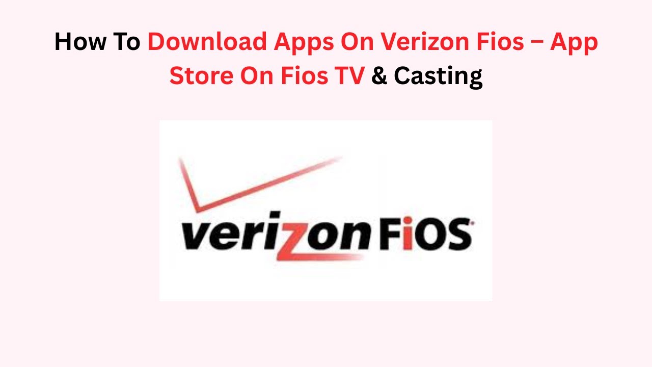 How To Download Apps On Verizon Fios – App Store On Fios TV & Casting ...