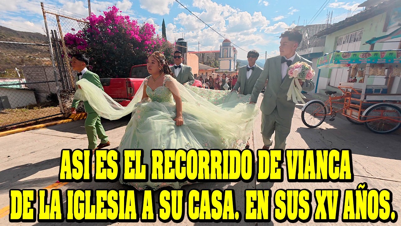 ASÍ EL RECORRIDO DE VIANCA, DE LA IGLESIA A SU CASA EN SUS XV AÑOS ...