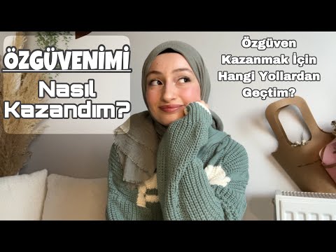 Özgüven Nasıl Kazanılır ? | Özgüven Kazanmanın Yolları , Kendi Tecrübelerimle Önerilerim ✨