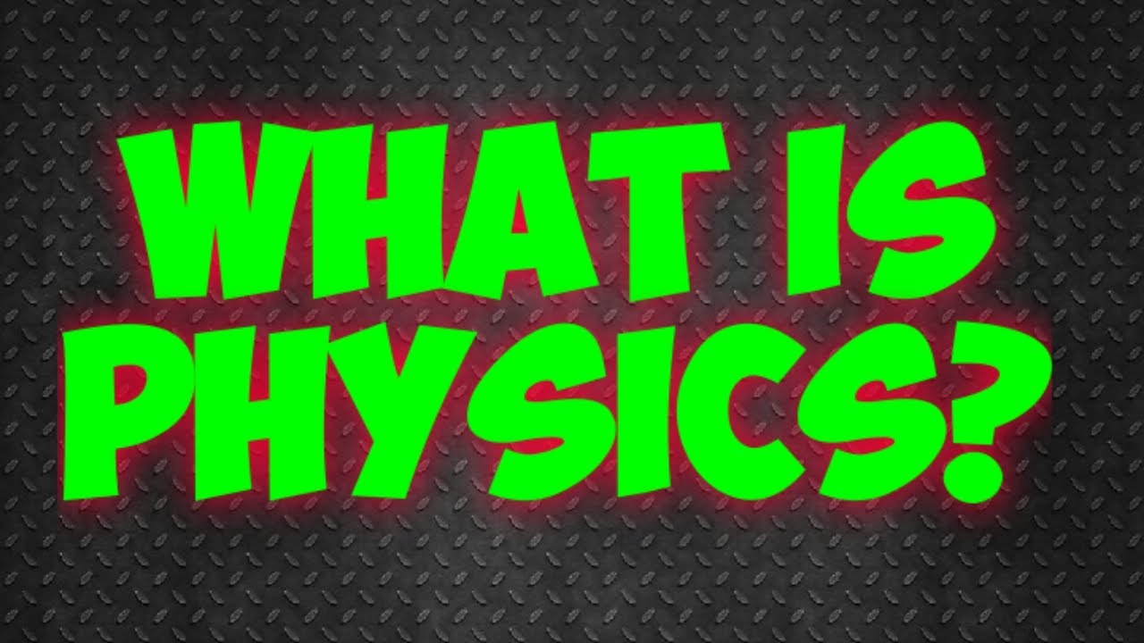 What Is Physics Definition Of Physics Role Of Mathematics In what-is-physics-definition-of-physics-role-of-mathematics-in
