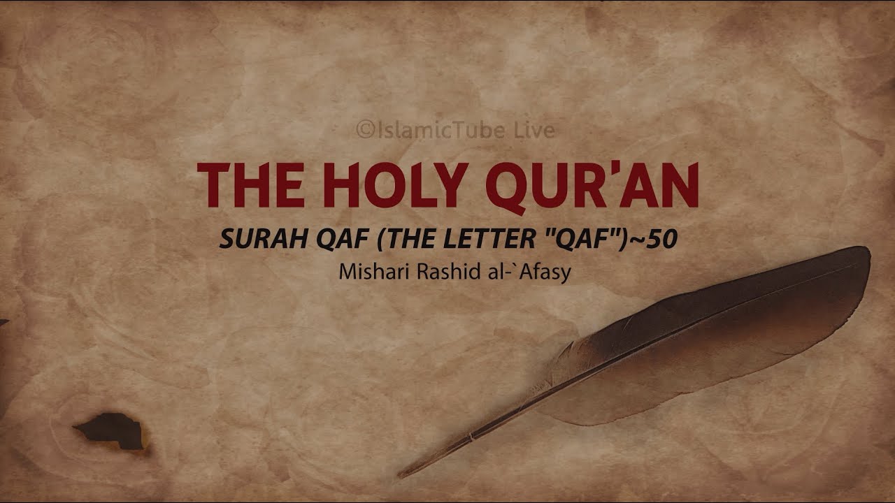 Surah Qaf (The Letter "Qaf") by Mishari Rashid al-`Afasy with English ...