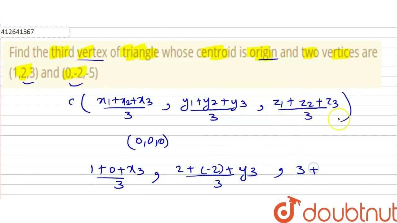 Find the third vertex of triangle whose centroid is origin and two vertices are (1,2,3) and (0 ...