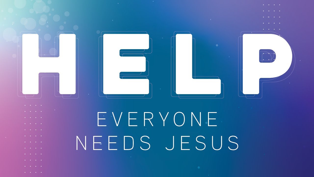 Help - I need somebody! - Part 3 - Everyone needs Jesus! - YouTube