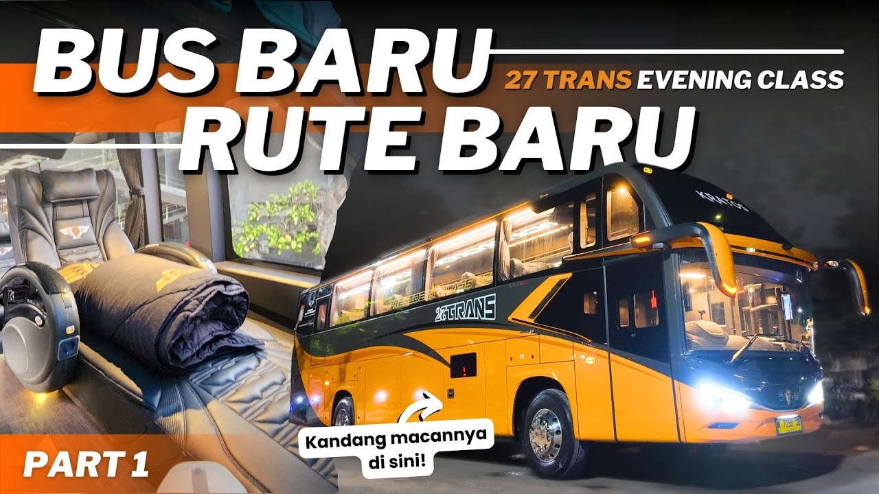 GANTENG BANGET 😍 NAIK BUS BARU 27 TRANS "KRATOS" ‼️ Evening Class Malang - Tanjung Priok part 1 ...