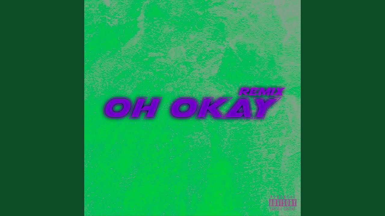 Oh Okay Remix YouTube oh-okay-remix-youtube
