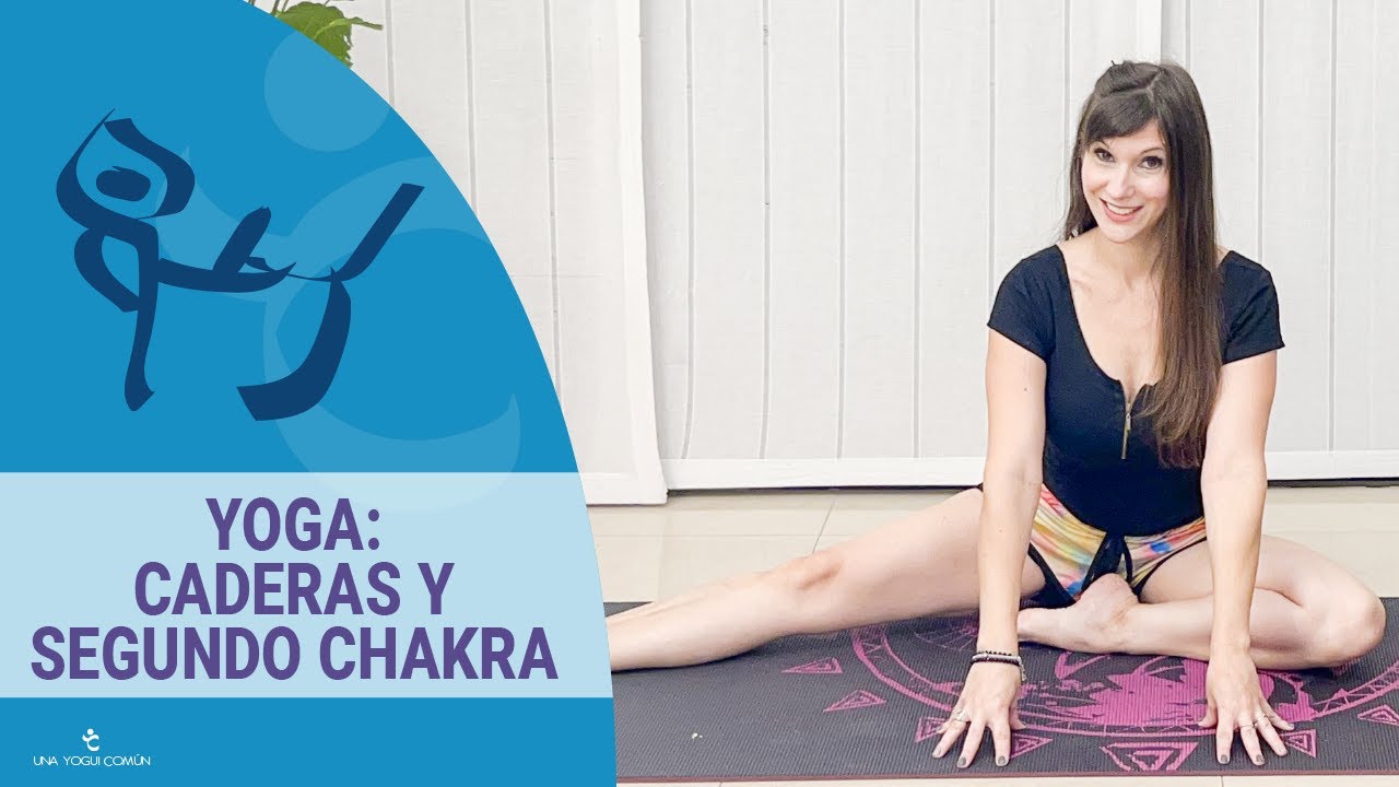 YOGA: Caderas y segundo chakra - 30 minutos - YouTube