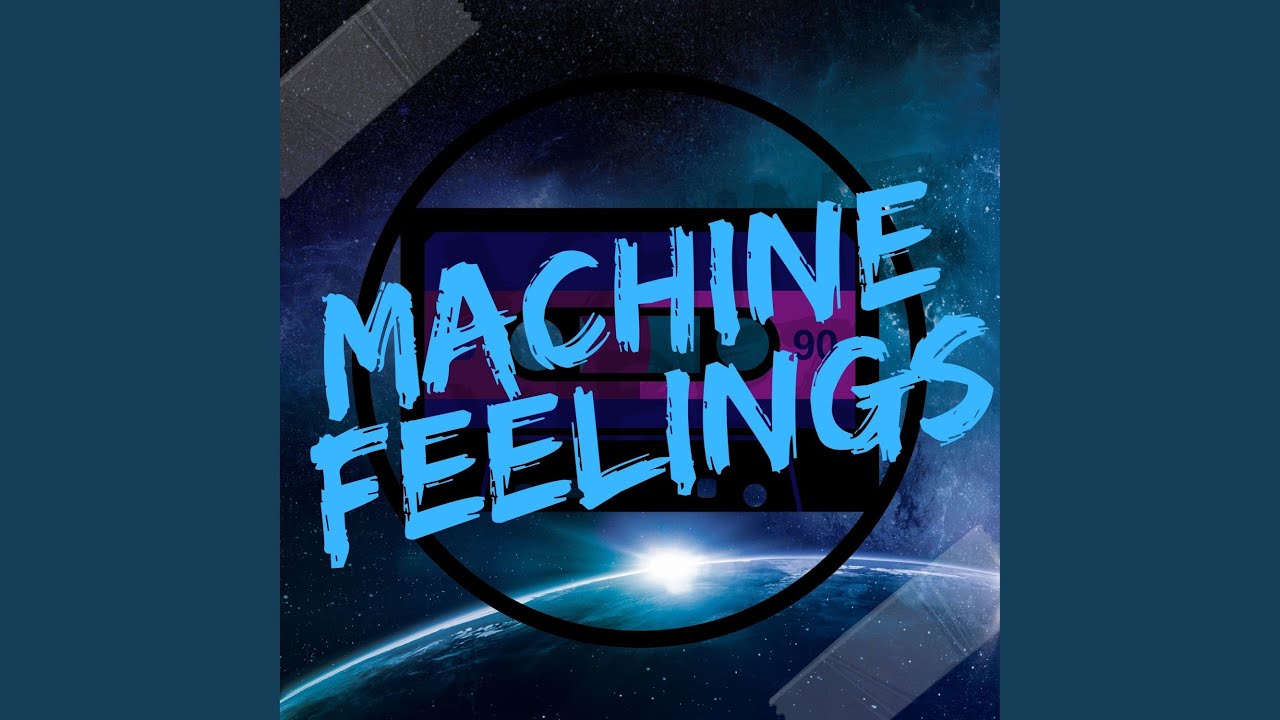 Machine Feelings - YouTube