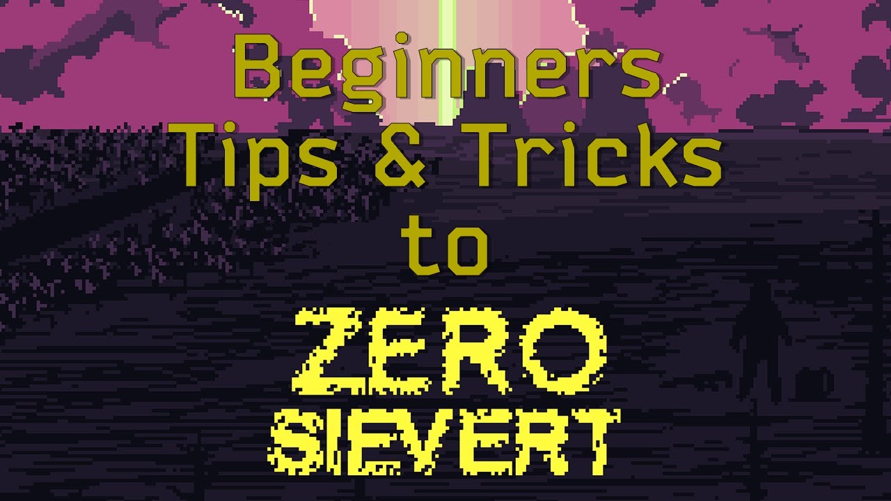 Beginners Tips & Tricks to ZERO Sievert - YouTube