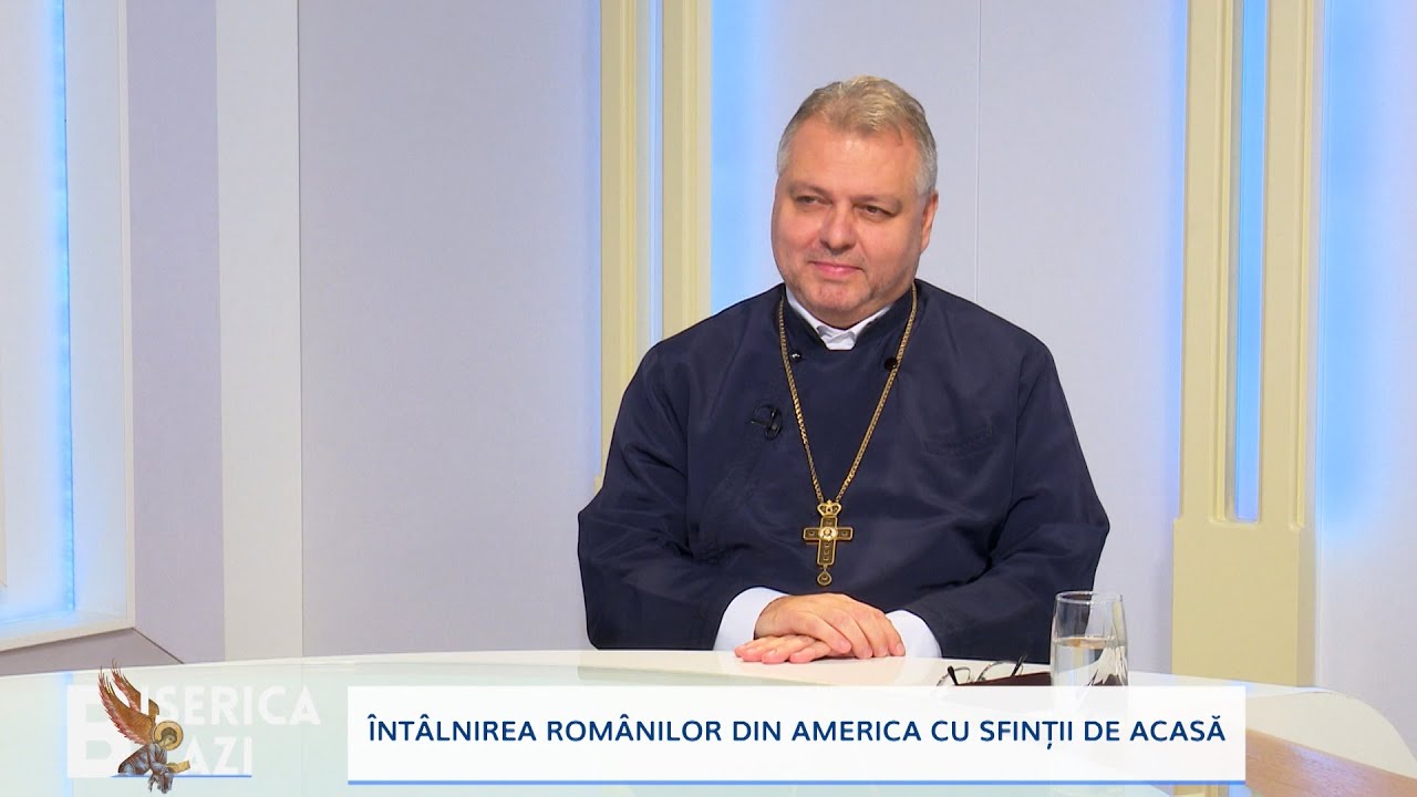 Biserica Azi. Întâlnirea românilor din America cu sfinții de acasă (18 ...