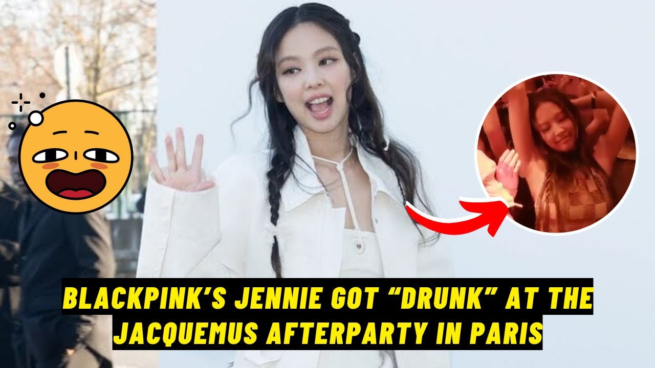 BLACKPINK’s Jennie Got Drunk At The Jacquemus Afterparty In Paris - YouTube