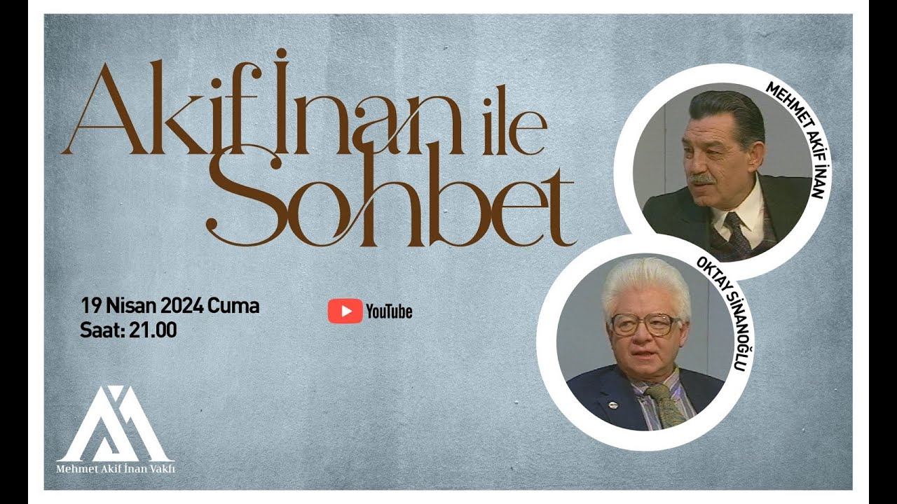 Akif İnan ile Sohbet: ''Akif İnan-Oktay Sinanoğlu'' - YouTube