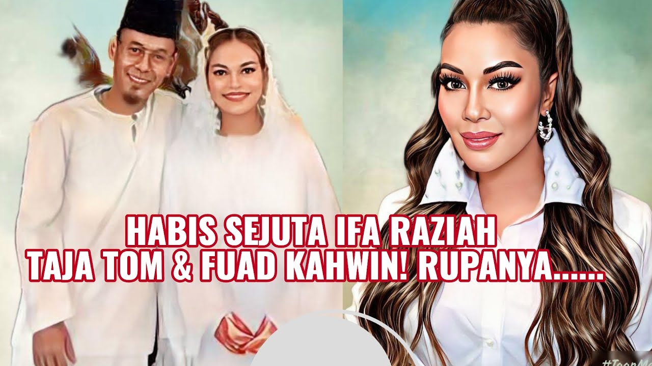 Habis Sejuta Ifa Raziah Taja Tom & Fuad Kahwin! Rupanya... - YouTube