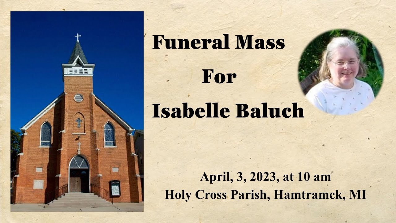 The Funeral Mass for Isabelle Baluch at 10:00 am Monday, 04/03/2023 ...
