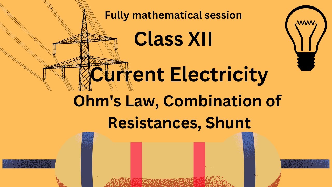 Ohm's Law I Resistances and it's combination I Shunt I Class XII I ...