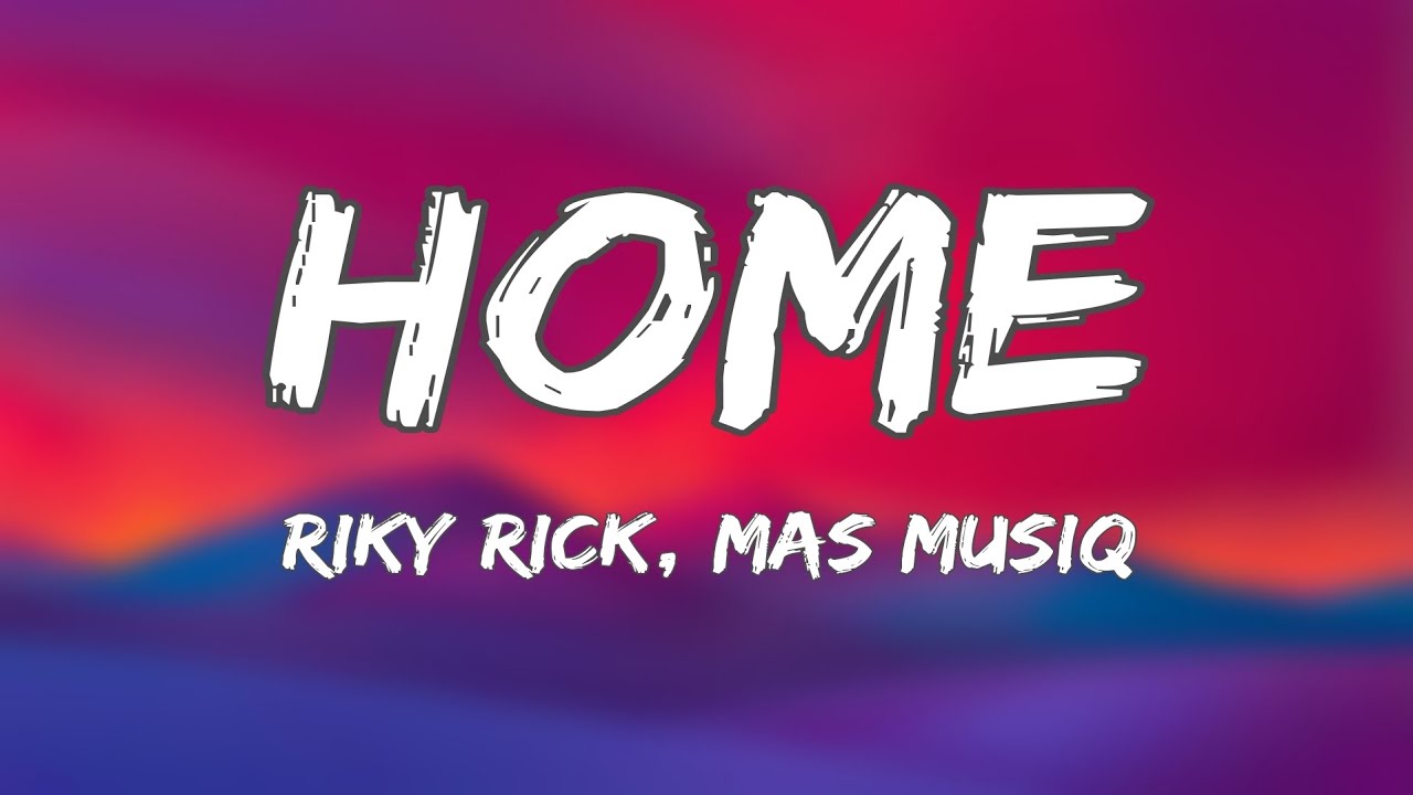 Riky Rick - HOME (Lyrics) Ft. Mas Musiq - YouTube