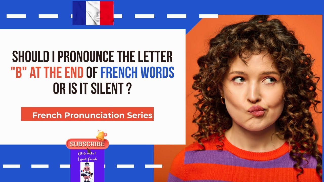 Should I pronounce the Letter "B" at the end of French words or is it ...