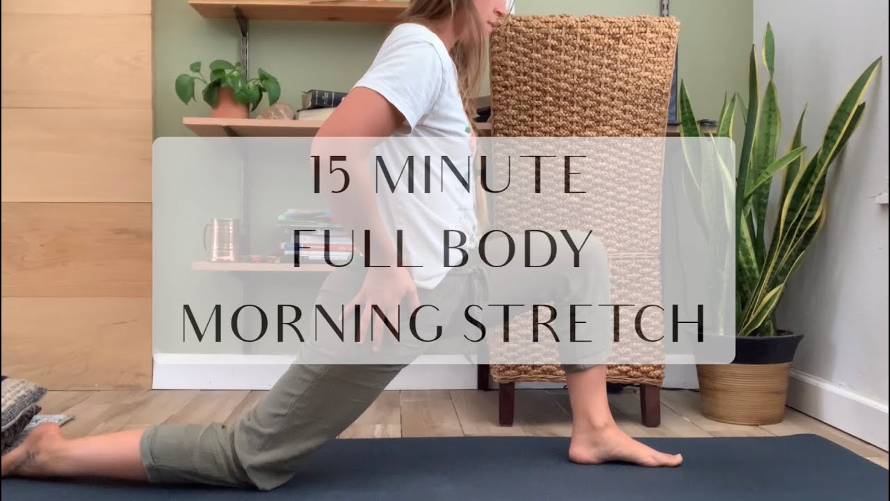 15 MINUTE FULL BODY MORNING STRETCH - YouTube
