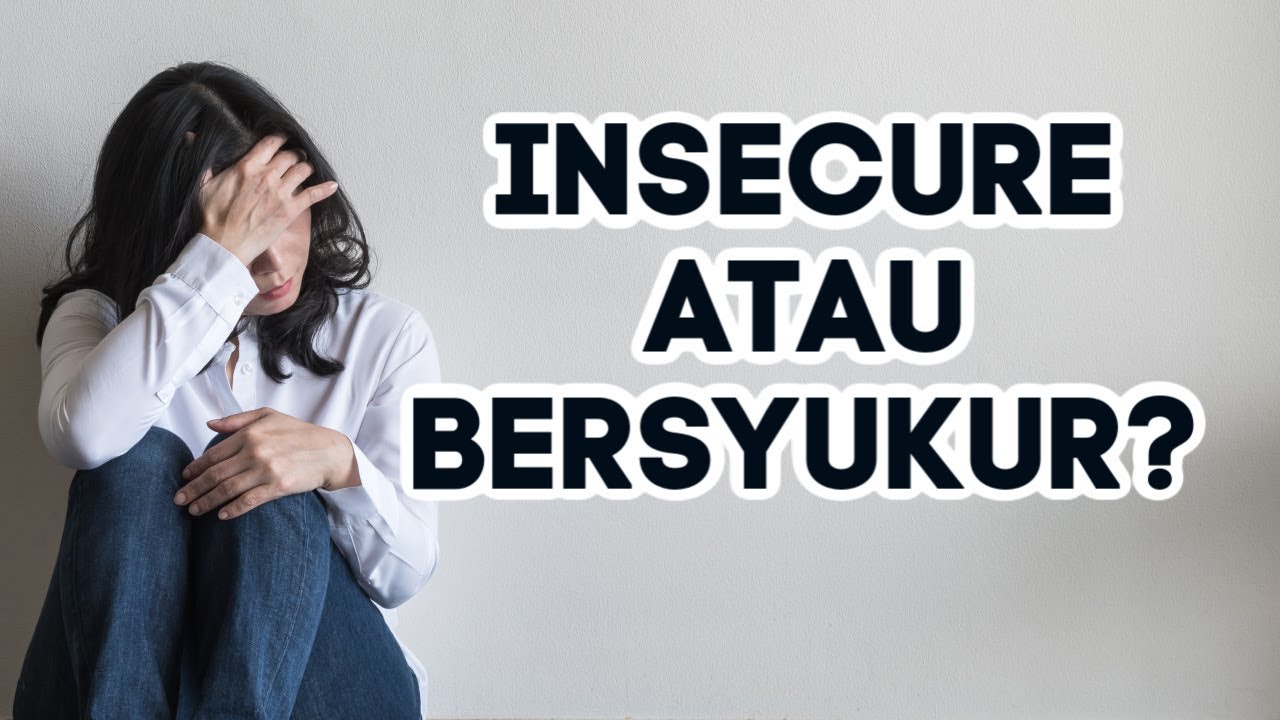 Insecure atau bersyukur? - YouTube