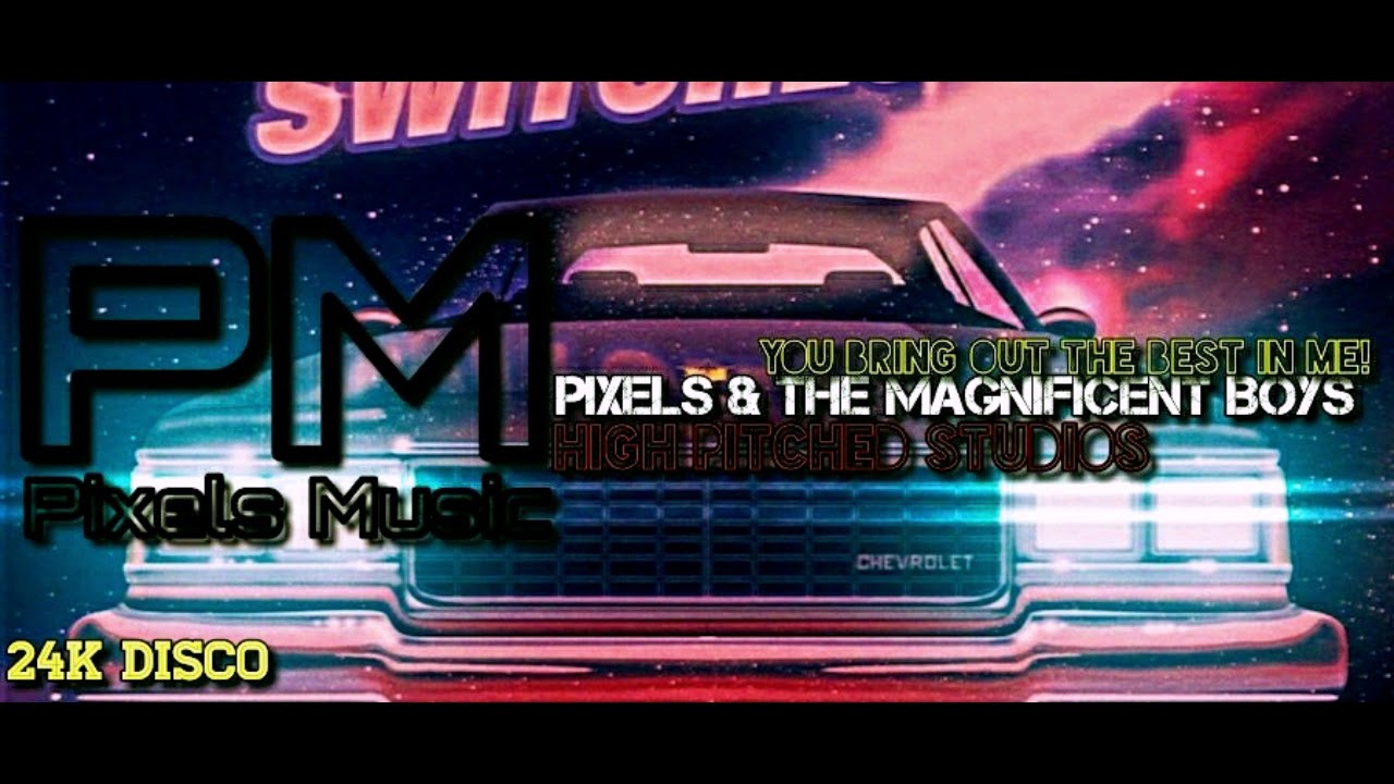 Pixels Music - Pixels & The Magnificent Boys | ("You Bring Out The Best ...