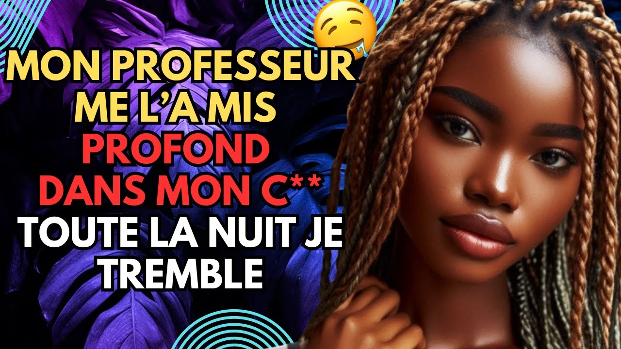 Mon Professeur me l’a Mis Profond Dans Mon C** Toute la Nuit Je Tremble - YouTube