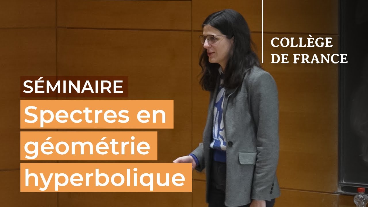 Spectres en géométrie hyperbolique (8) - Nalini Anantharaman (2023-2024 ...