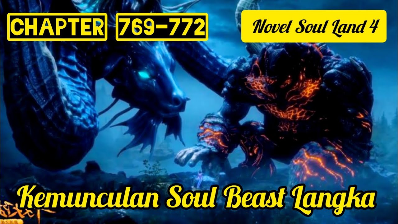 Kemunculan Soul Beast Langka || Novel Soul Land 4 || Chapter 769 - 772 - YouTube