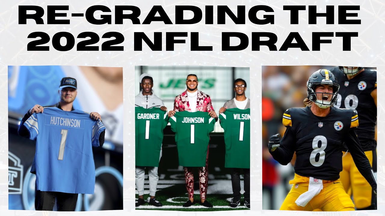 Re-Grading The 2022 NFL Draft - YouTube