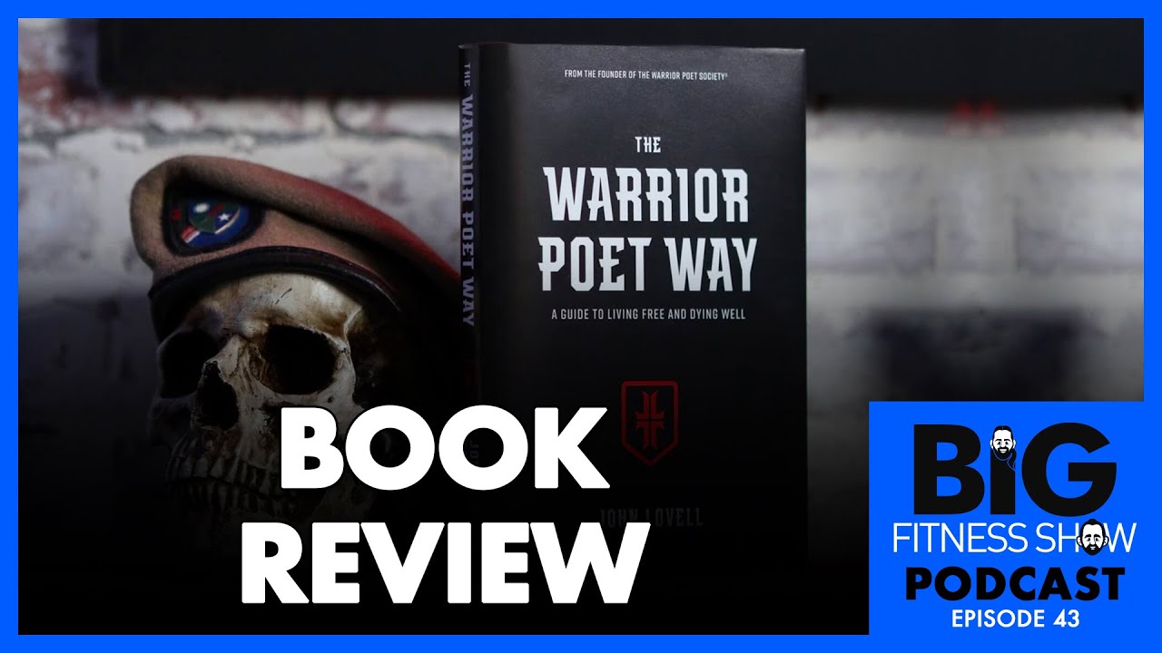 The Warrior Poet Way BOOK REVIEW / Ep. 043 The Big Fitness Show - YouTube