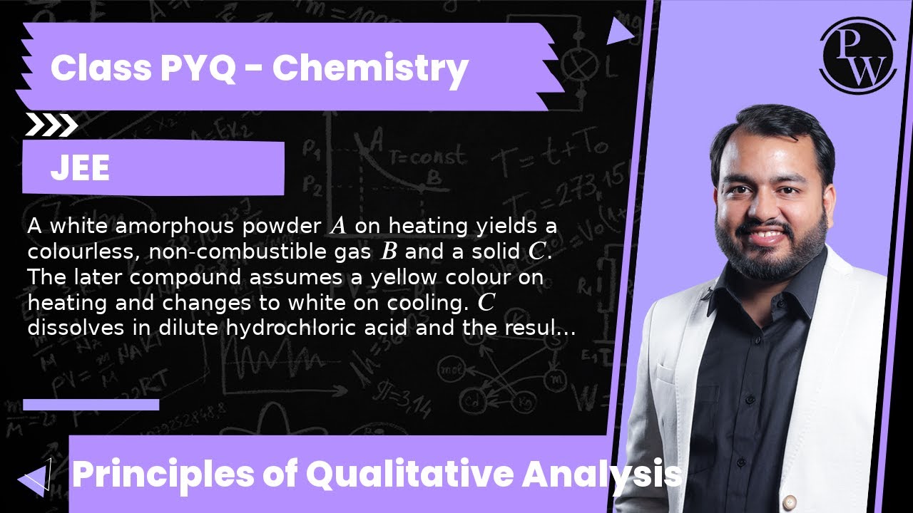 A white amorphous powder A on heating yields a colourless, non ...