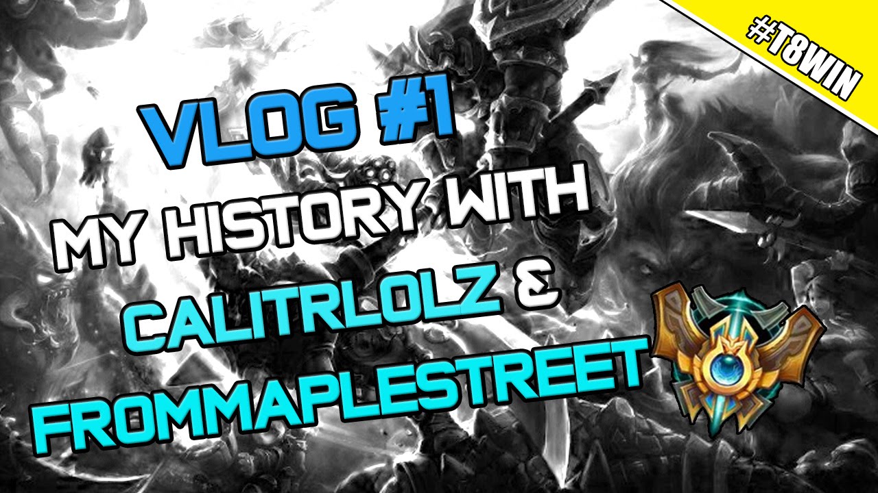 VLOG #1: My history with Team 8's CaliTrlolz & frommaplestreet | League ...