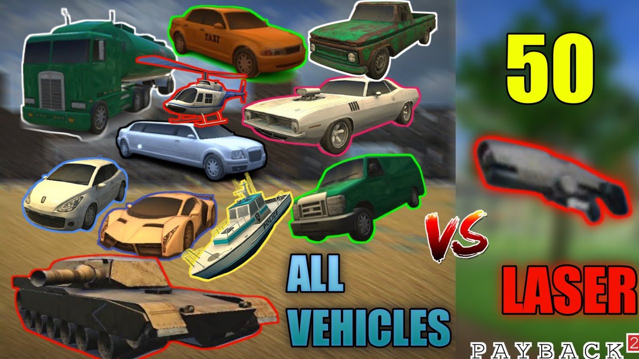 PAYBACK 2 50 LASER VS ALL VEHICLES WHICH CAN SURVIVE? - YouTube