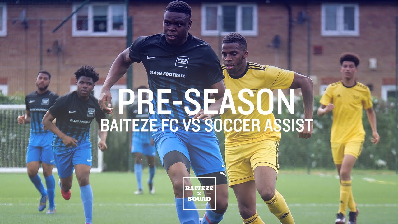 BAITEZE FC | PRE-SEASON GAME VS SOCCER ASSIST! - YouTube