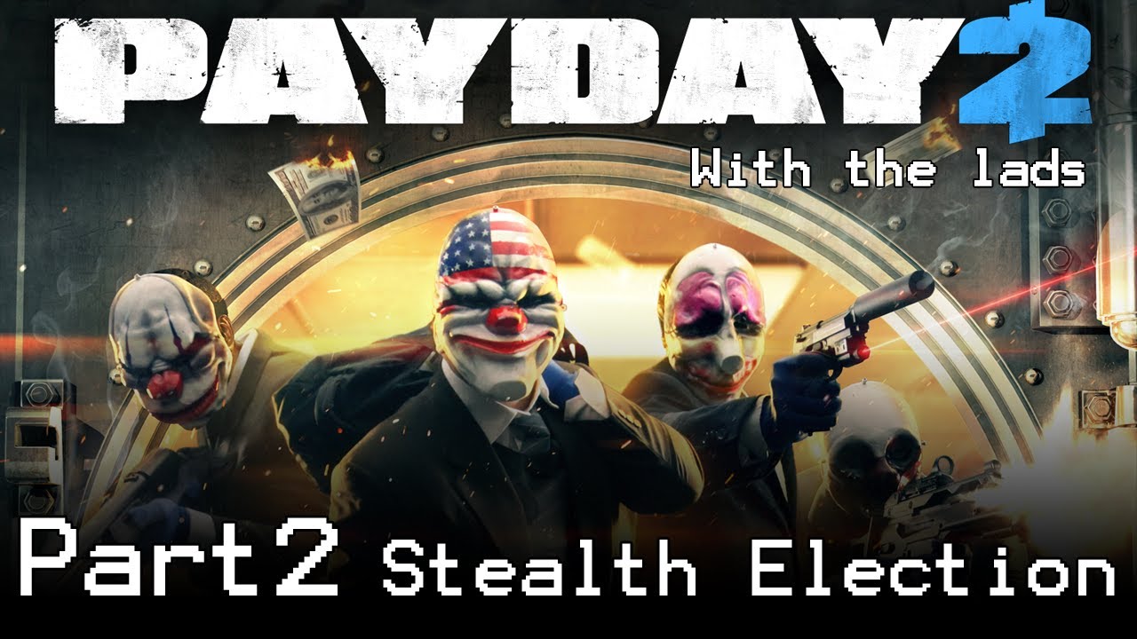 PAYDAY 2 with the lads Episode 5 (2/2)- Quiet as bricks. - YouTube