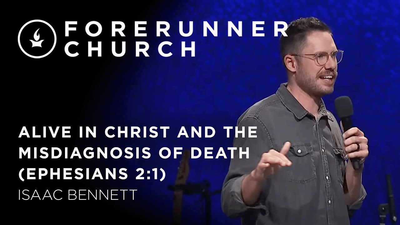 Alive in Christ and the Misdiagnosis of Death (Ephesians 2:1) | Isaac ...