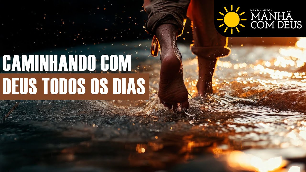 MANHÃ COM DEUS | CAMINHANDO COM DEUS TODOS OS DIAS | Josué Valandro Jr ...