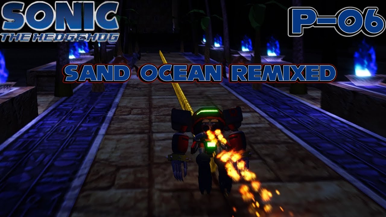 Sonic P-06 Sand Ocean Remixed - YouTube